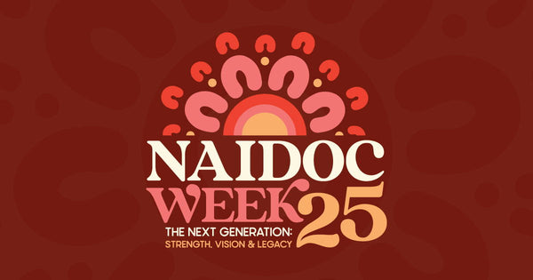 NAIDOC 2025 Theme - The Next Generation: Strength, Vision & Legacy